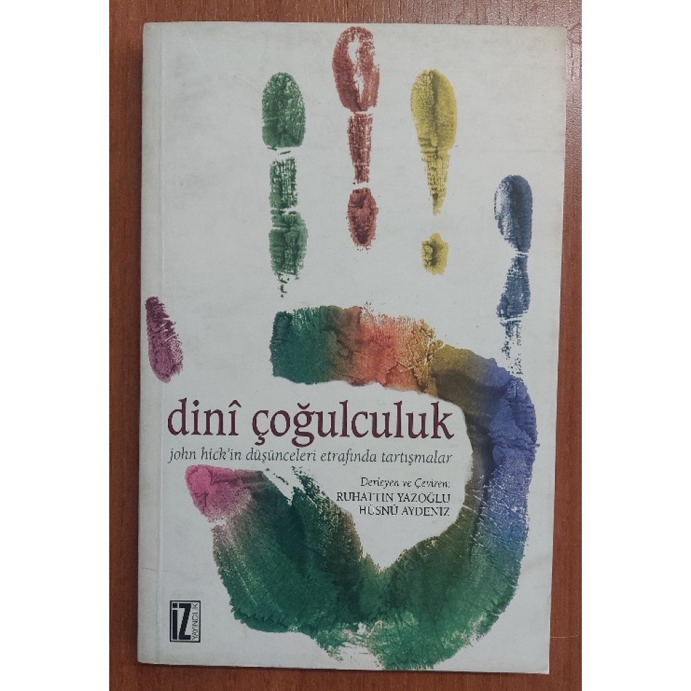 Dini Çoğulculuk / John Hick'in Düşünceleri Etrafında Tartışmalar