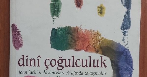 Dini Çoğulculuk / John Hick'in Düşünceleri Etrafında Tartışmalar