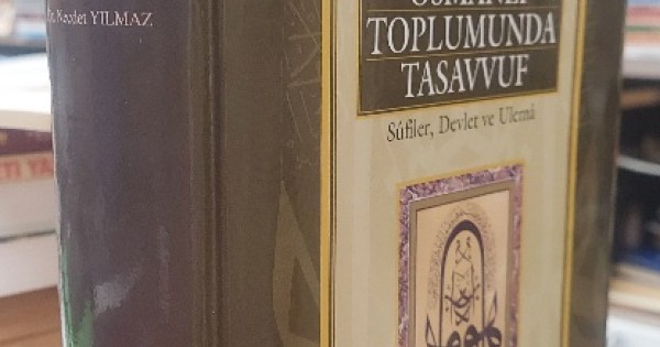 Osmanlı Toplumunda Tasavvuf - Sufiler, Devlet ve Ulema