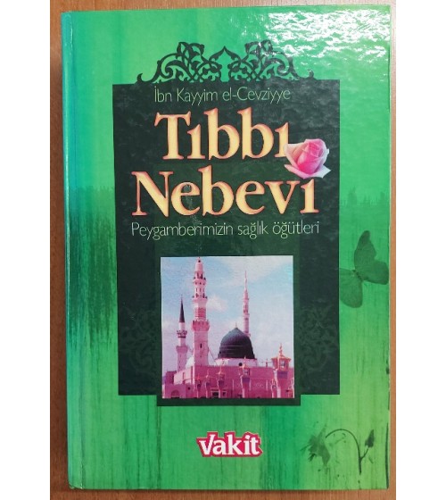 TIBBI NEBEVİ Peygamber Efendimizin Maddi-Manevi Sağlık Öğütleri