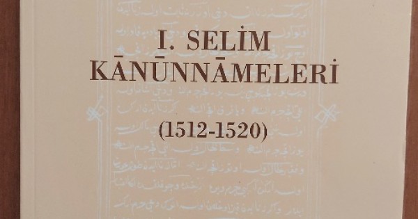 1. SELİM KANUNNAMELERİ (1512-1520)